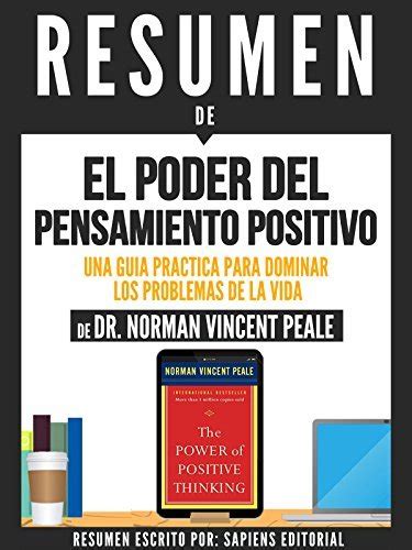 Resumen De El Poder Del Pensamiento Positivo Una Guia Practica Para