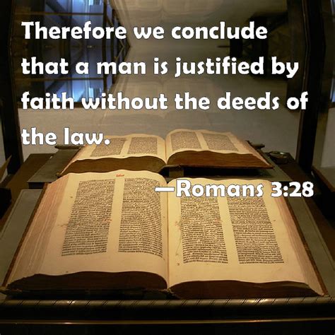 Romans 3 28 Therefore We Conclude That A Man Is Justified By Faith