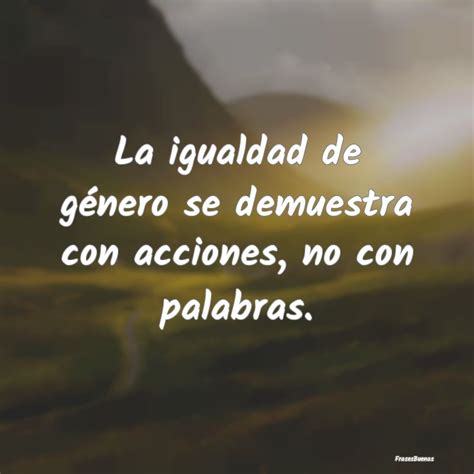 La igualdad de género se demuestra con