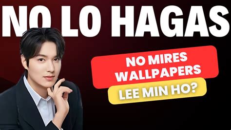 NO descargues estos WALLPAPERS de Lee Min Ho Exclusivas Imágenes 2024