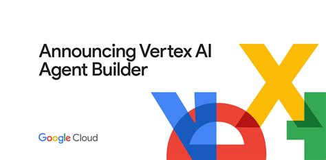 Vertex Ai Agent Builder Ai