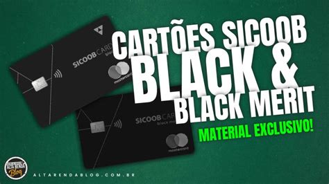 SICOOB Conheças os cartões Black e Black Merit da maior Cooperativa