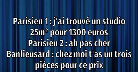 Parisien 1 j ai trouvé un studio 25m² pour 1300 euros Blagues et