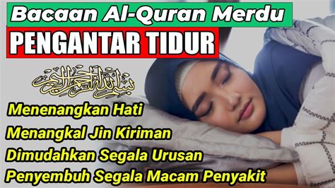 Bacaan Al Quran Merdu Pengantar Tidur Penenang Hati Pikiran Dzikir