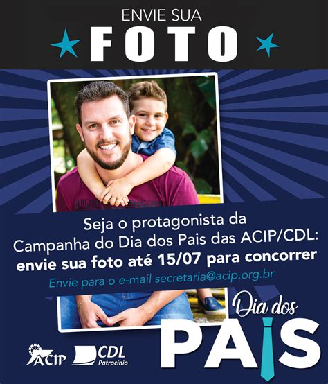 Seja Um Protagonista Da Campanha Do Dia Dos Pais Das ACIP CDL Envie