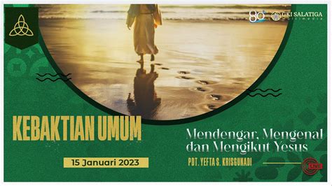 Ibadah Minggu Gki Salatiga Januari Mendengar Mengenal Dan