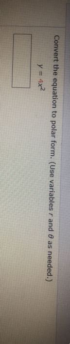 solved convert the equation to polar form use variables r