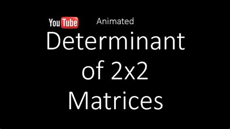 finding the determinant of a 2x2 matrices animated youtube
