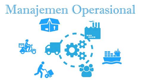 Manajemen Operasional Efisiensi Proses Untuk Pencapaian Tujuan Bisnis
