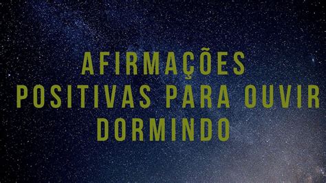 Afirma Es Positivas Para Ouvir Dormindo Youtube