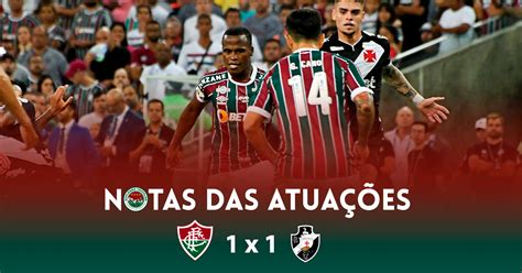 Notas das atuações Fluminense 1 x 1 Vasco da Gama Brasileirão 2023