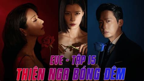 Phim Thiên Nga Bóng Đêm Eve Tập 15 YouTube