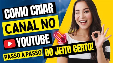 COMO CRIAR CANAL NO YOUTUBE DO JEITO CERTO YouTube