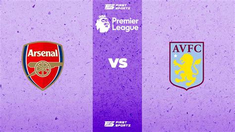 Premier League Arsenal Vs Aston Villa Live Stream Preview And Prediction