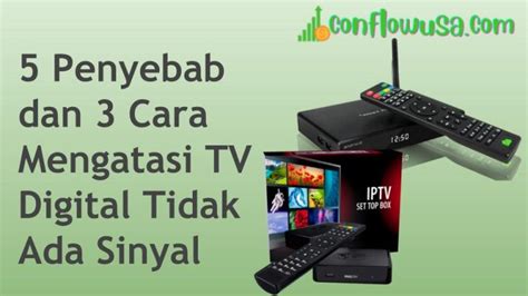 Penyebab Dan Cara Mengatasi TV Digital Tidak Ada Sinyal