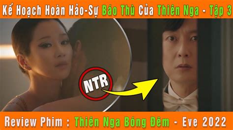 Review Thiên Nga Bóng Đêm Tập 3 Tóm Tắt Phim YouTube