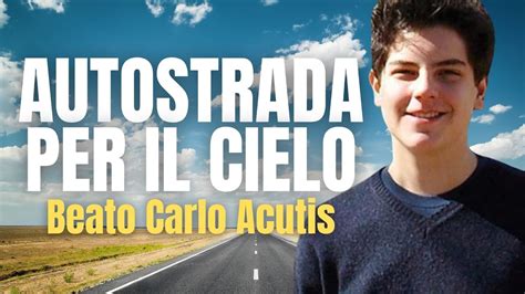 Beato Carlo Acutis E La Sua AUTOSTRADA PER IL CIELO YouTube