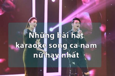 Top 99 những bài hát karaoke song ca nam nữ hay update 2024