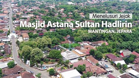 EPS 5 Jejak Peradaban Islam Di Nusantara Masjid Mantingan Jepara