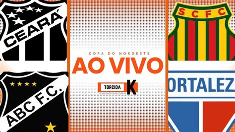 Ceará x Sampaio Corrêa ABC x Fortaleza AO VIVO Copa do Nordeste