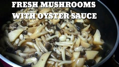 How To Cook Fresh Mushrooms With Oyster Sauce Youtube