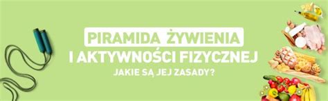 Piramida żywienia i aktywności fizycznej jakie są jej zasady ALDI