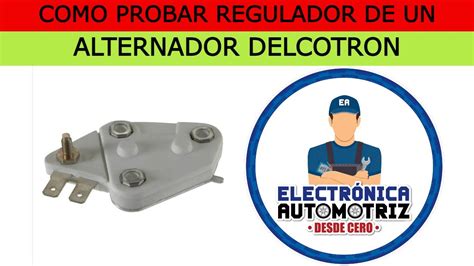 COMO PROBAR REGULADOR DE ALTERNADOR DE CHEVROLET DELCOTRON YouTube