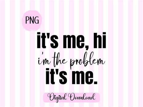 It S Me Hi I M The Problem It S Me Svg Png Etsy