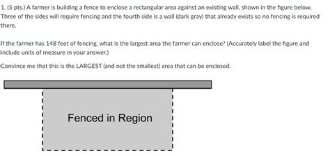 Solved 1 5 Pts A Farmer Is Building A Fence To Enclose A Chegg