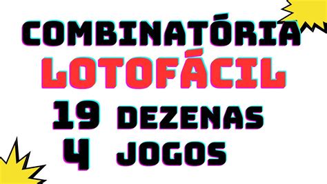 COMBINATÓRIA LOTOFÁCIL 19 DEZENAS E APENAS 4 JOGOS eliminando 6