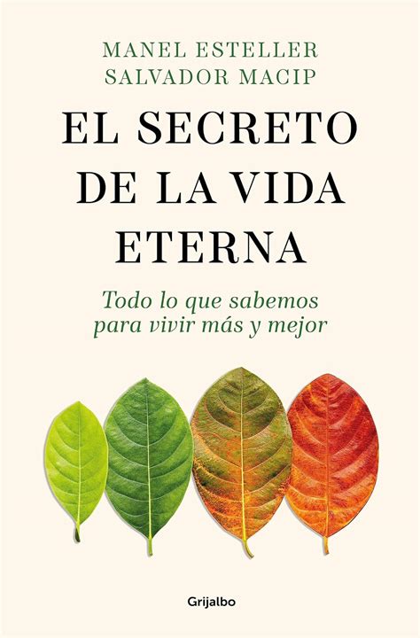 El secreto de la vida eterna Todo lo que sabemos para vivir más y