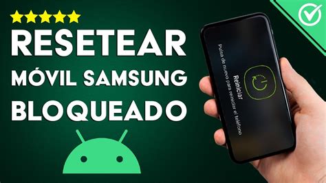 Aprende a resetear tu móvil Samsung bloqueado en simples pasos
