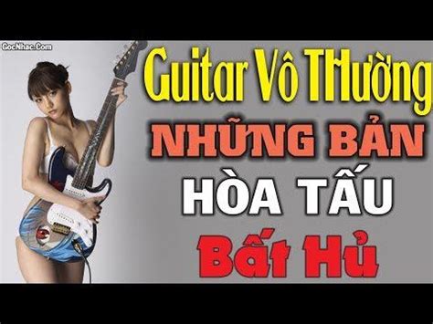 VÔ THƯỜNG TUYỂN CHỌN 40 Bản Hòa Tấu Guitar Hay Nhất Của Vô Thường