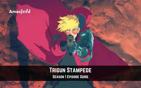 Trigun Stampede Season 1 Episode Guide Release Date Amazfeed
