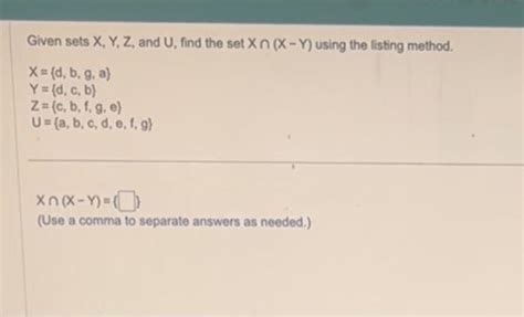 Solved Given Sets X Y Z And U Find The Set Xn X Y Chegg