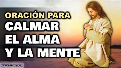 ORACIÓN PARA CALMAR EL ALMA Y LA MENTE ORACIÓN PODEROSA PARA RELAJAR