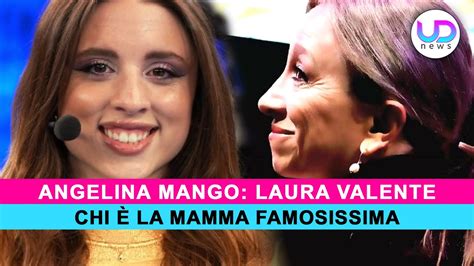 Laura Valente Chi E La Mamma Famosa Di Angelina Mango YouTube