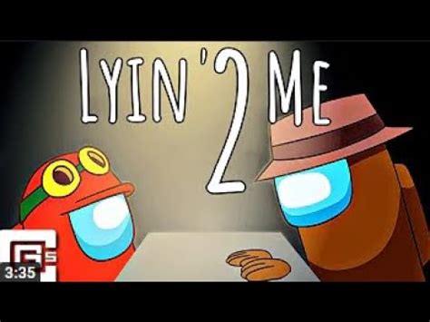 Lyin Me Among Us Song Youtube