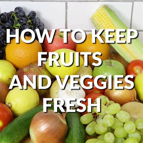 The Best Ways To Store Your Fruits And Veggies Fresh Figs Fresh Fruit