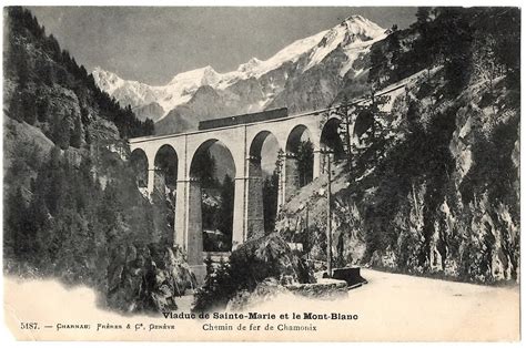 Chamonix Mont Blanc Viaduc De Sainte Marie Le Mt Blanc Chemin De