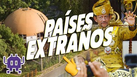 Los Pa Ses M S Raros Del Mundo Youtube