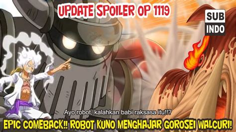 UPDATE SPOILER OP 1119 EPIC COMEBACK ROBOT KUNO MENGHAJAR GOROSEI