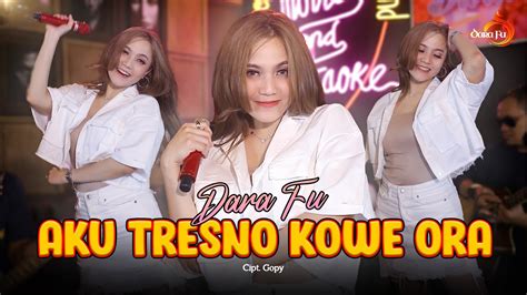 Dara Fu AKU TRESNO KOWE ORA Official Music Video YouTube