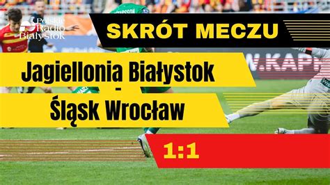 Skrót meczu Jagiellonia Białystok Śląsk Wrocław 1 1 5 05 2023 YouTube