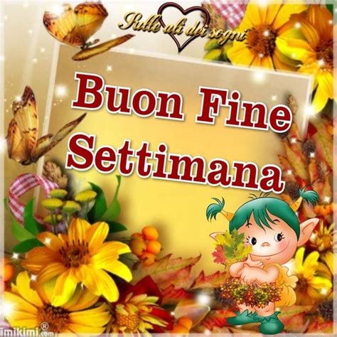 Buon Week End Immagine Buon Fine Settimana Immagini Fine Settimana