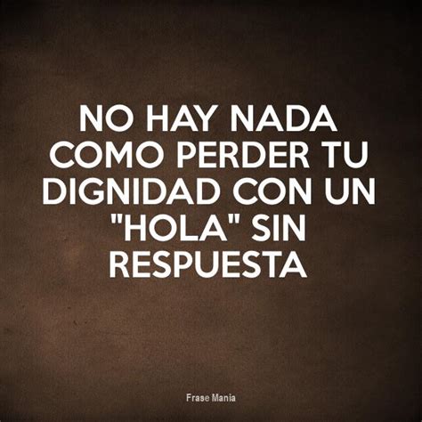 Cartel Para No Hay Nada Como Perder Tu Dignidad Con Un Hola Sin