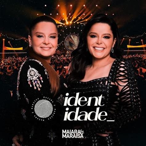 Maiara Maraisa Identidade Ao Vivo Lyrics And Tracklist Genius