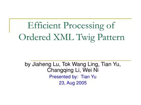 ppt efficient processing of ordered xml twig pattern powerpoint presentation id 5748828