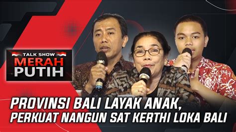 PROVINSI BALI LAYAK ANAK PERKUAT NANGUN SAT KERTHI LOKA BALI TALK