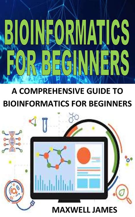 bioinformatics for beginners a comprehensive guide to bioinformatics for beginners by maxwell